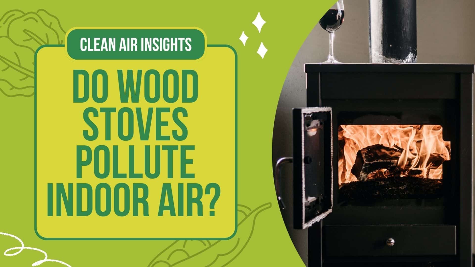 Do Wood Stoves Pollute Indoor Air? How to Keep Your Home Safe – Tiny ...